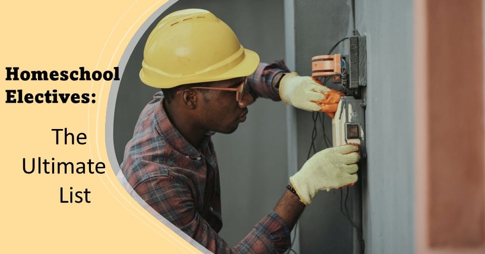 The Ultimate List of Homeschool Electives for 2025 - Homeschooling Highway